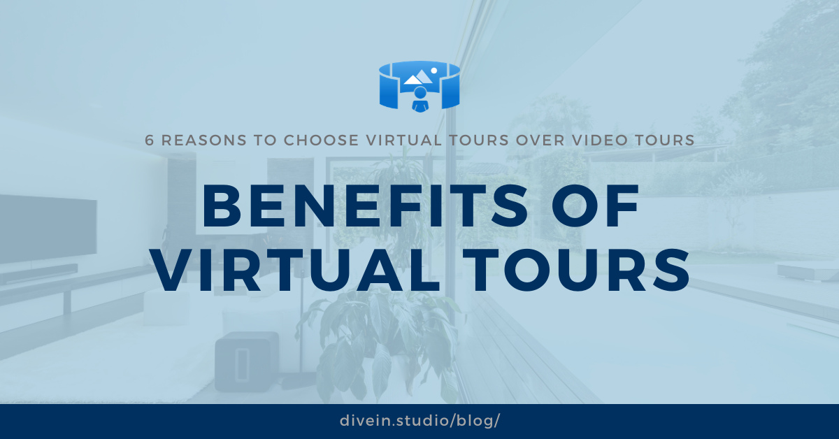6 Reasons to Choose Virtual Tours over Video Tours - Divein Studio Blog